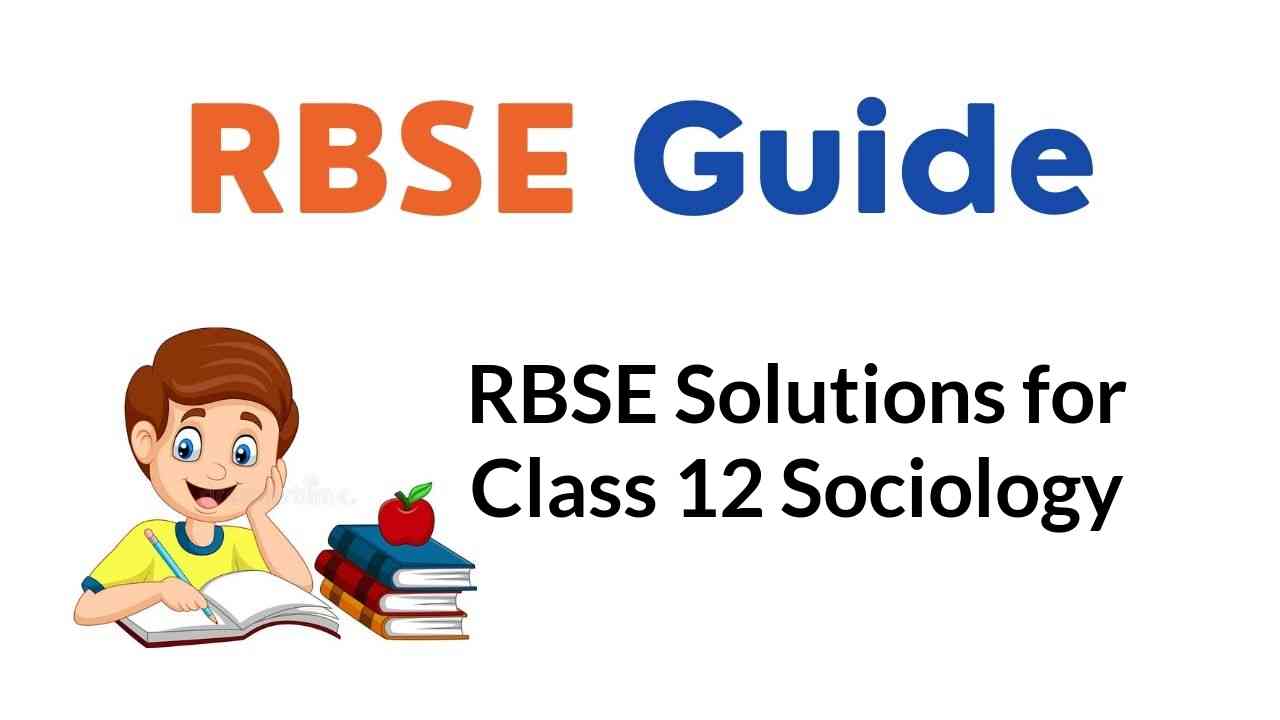 RBSE Solutions For Class 12 Sociology RBSE Guide